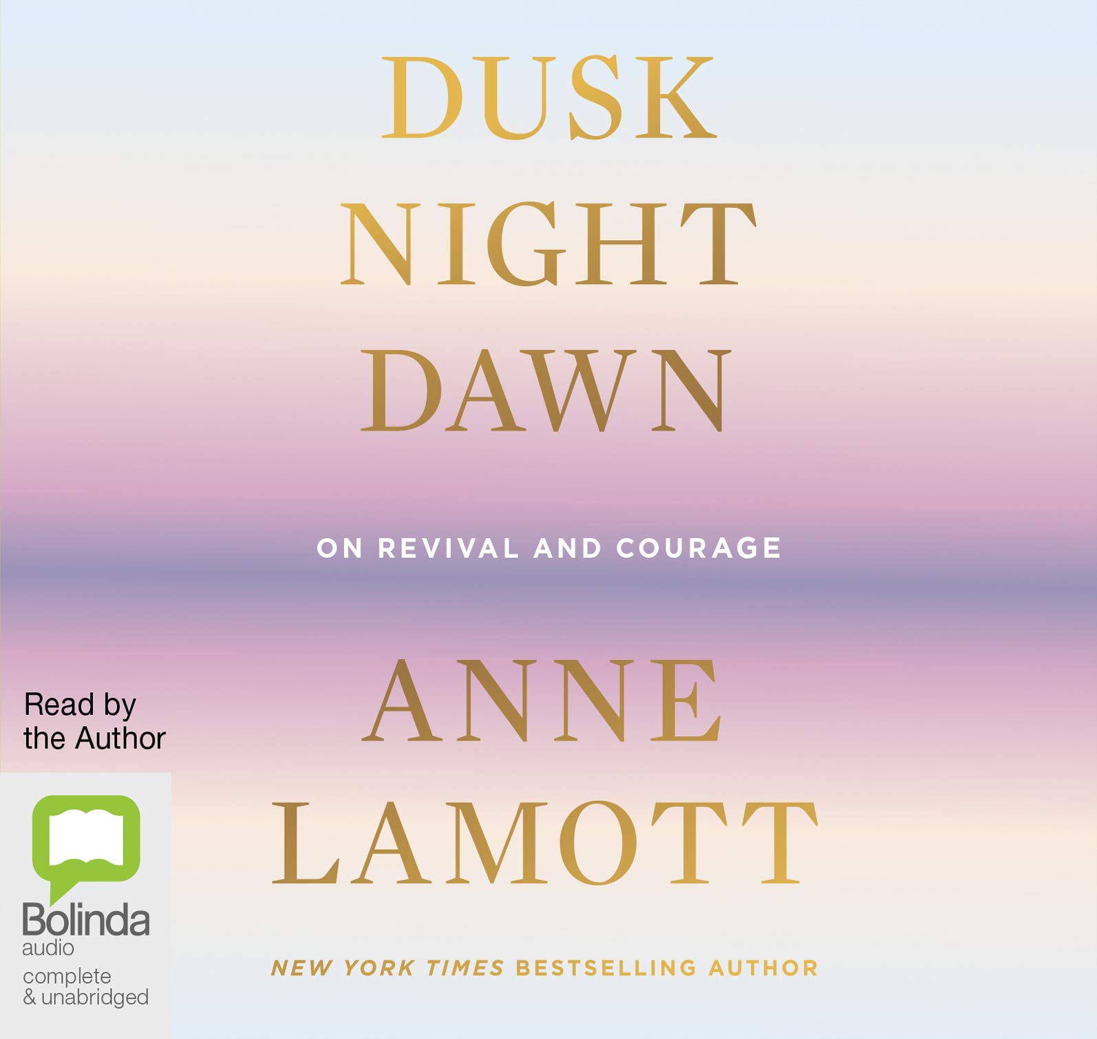 Dusk Night Dawn by Anne Lamott | Goodreads