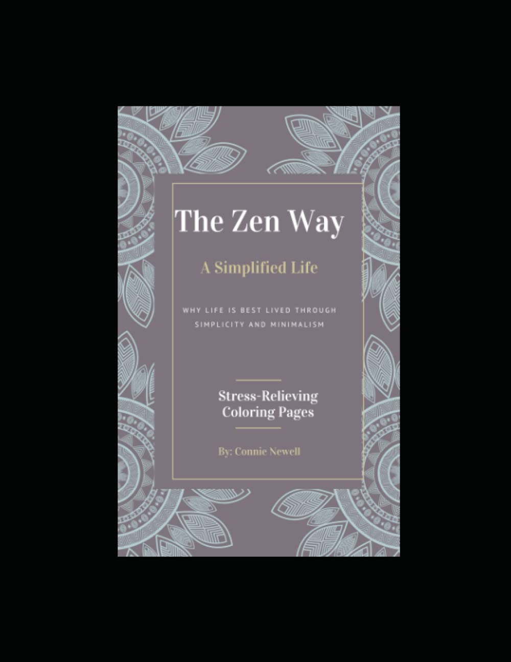 The Zen Way: Stress-Relieving Coloring Pages by Connie Newell | Goodreads