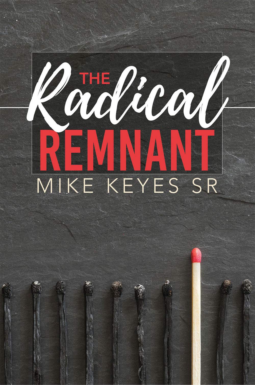 The Radical Remnant by Mike Keyes Sr | Goodreads