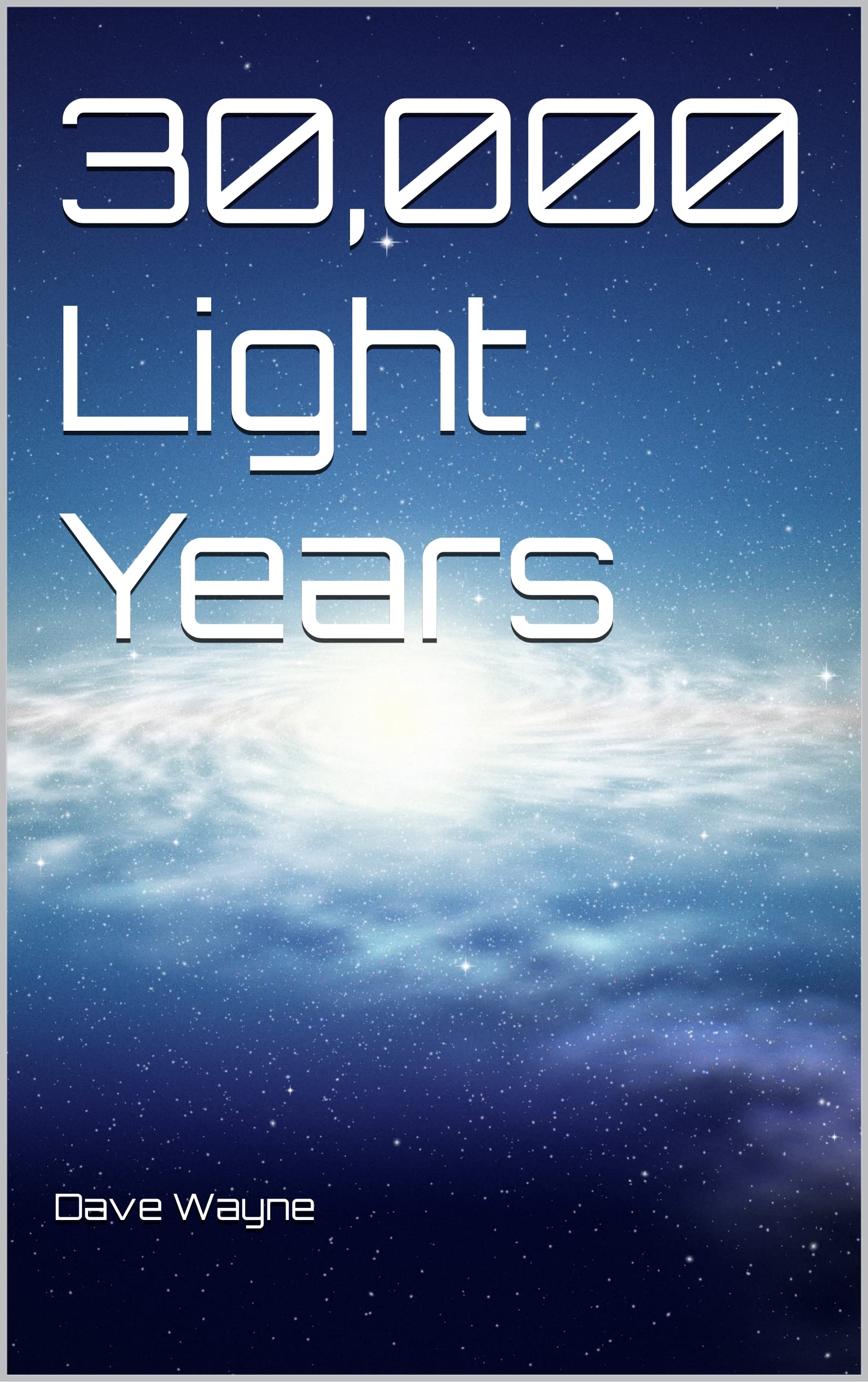 30,000 Light Years (Light Years from Earth Book 1) by Dave Wayne ...