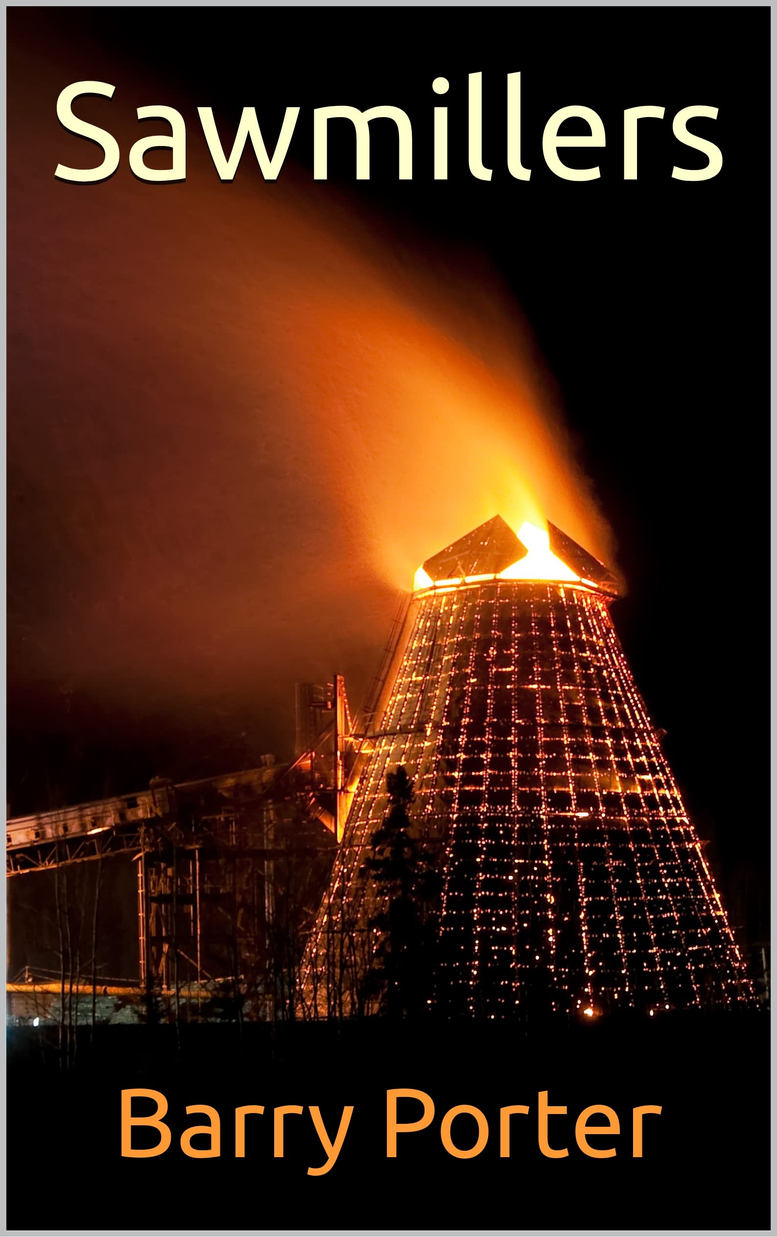 Sawmillers (Sawmill Stories Book 1) by Barry Porter | Goodreads