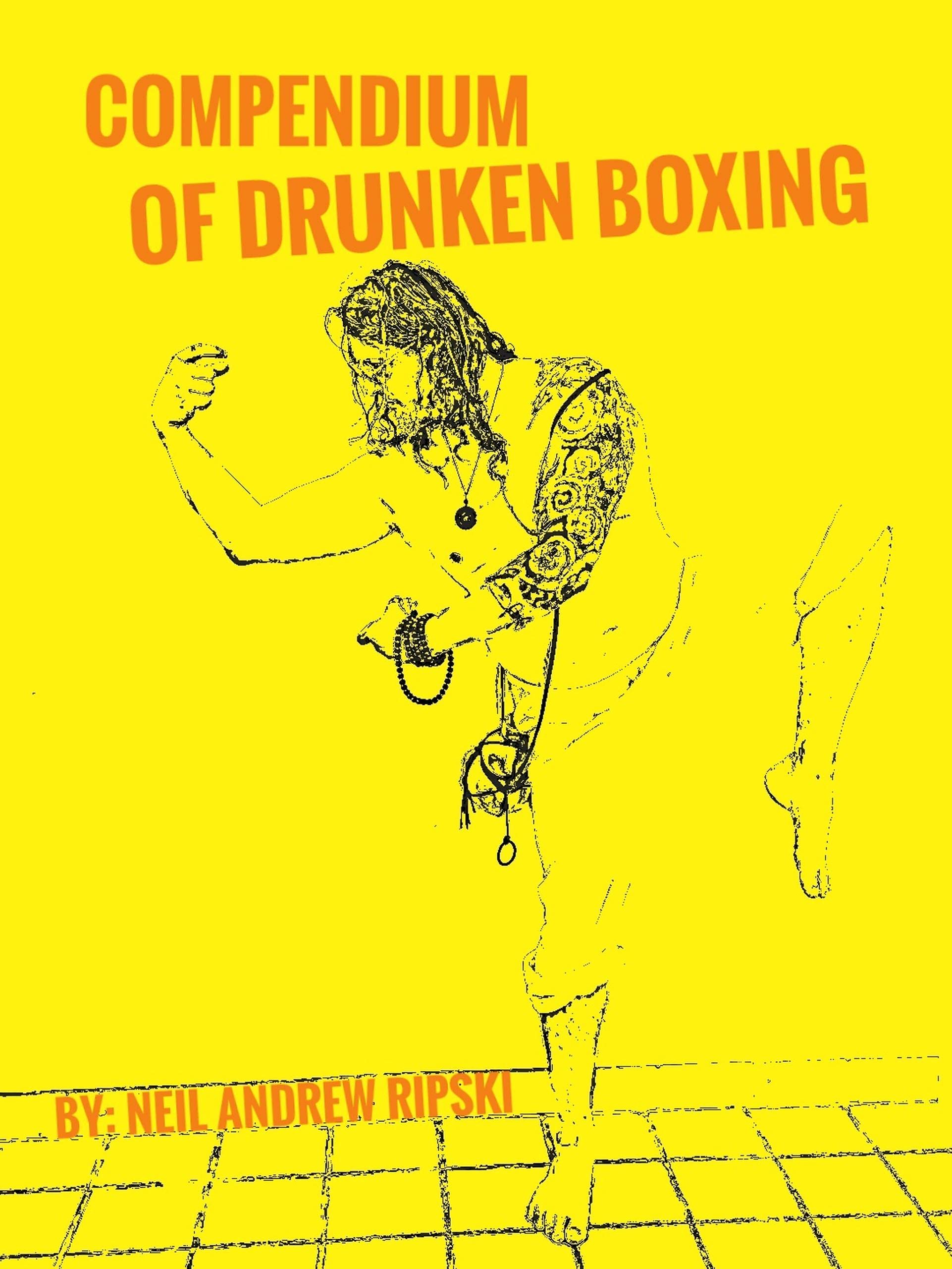 Compendium of Drunken Boxing by Neil Ripski | Goodreads