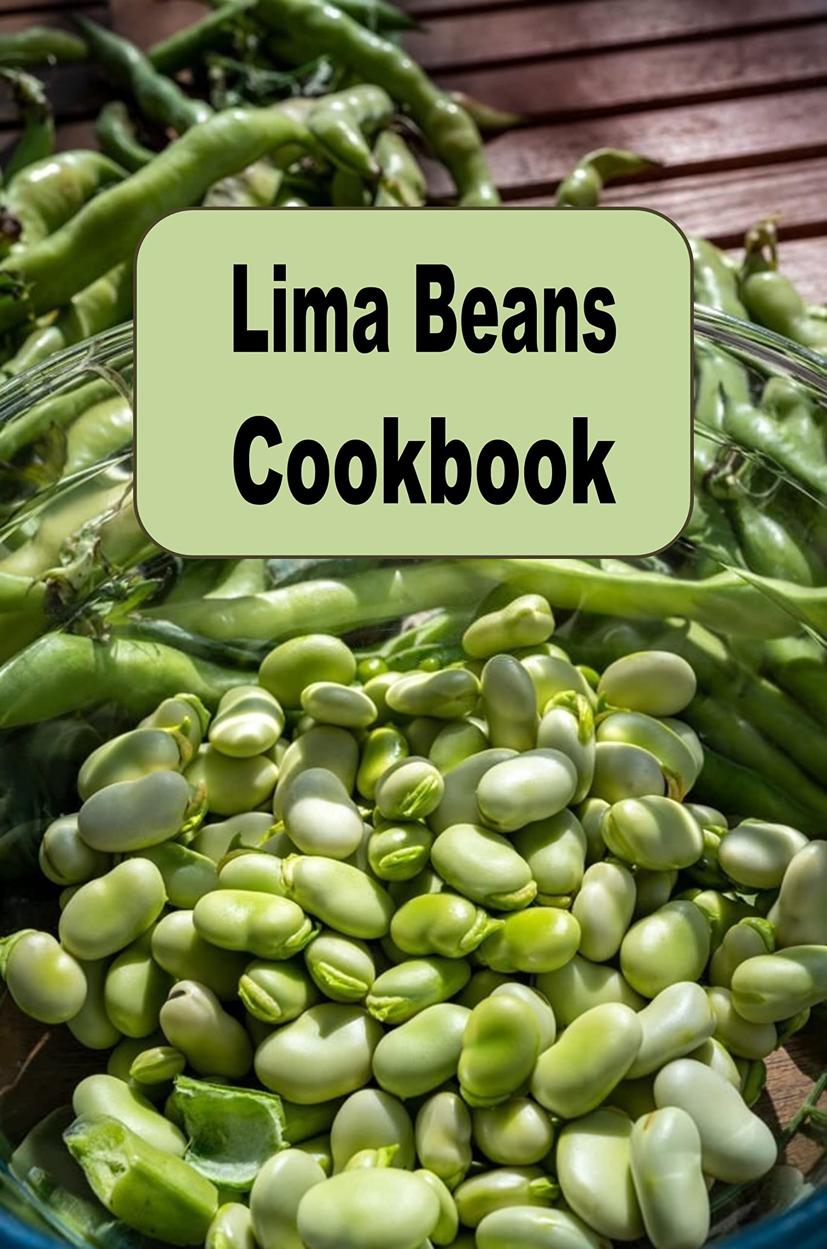 Lima Beans Cookbook by Laura Sommers | Goodreads