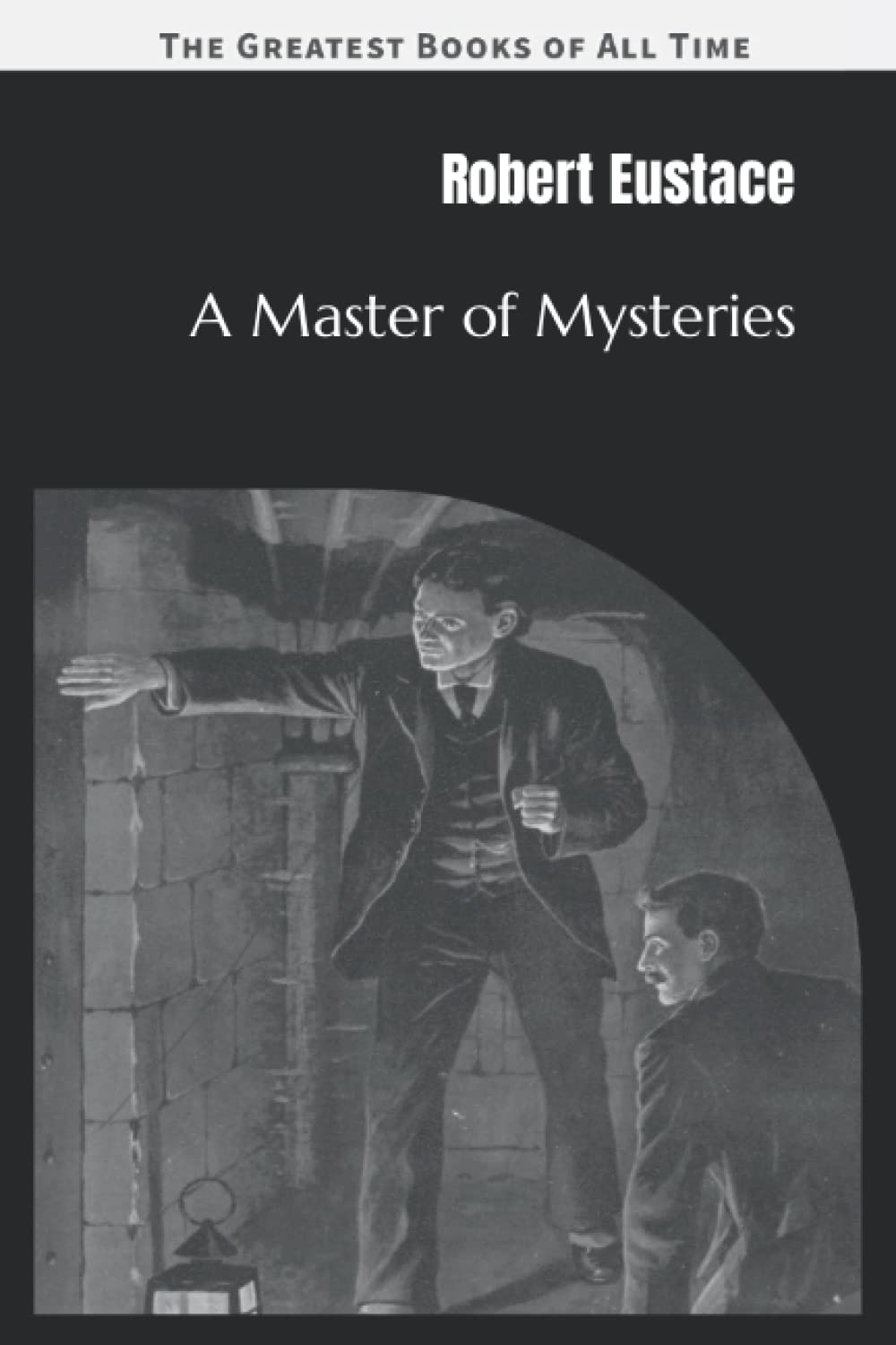 A Master of Mysteries by Robert Eustace | Goodreads