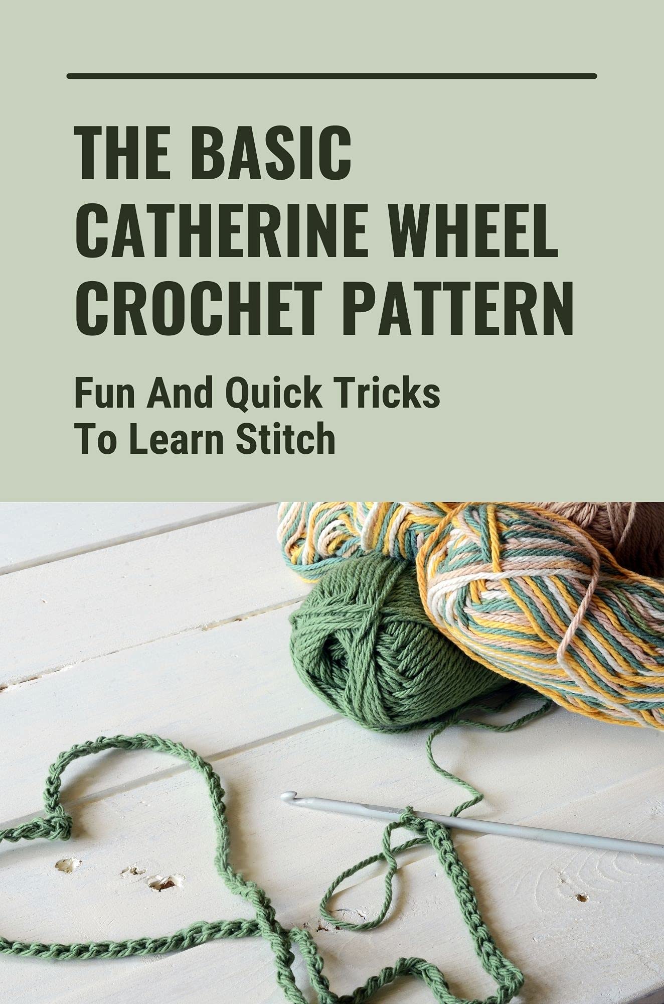 The Basic Catherine Wheel Crochet Pattern: Fun And Quick Tricks To ...