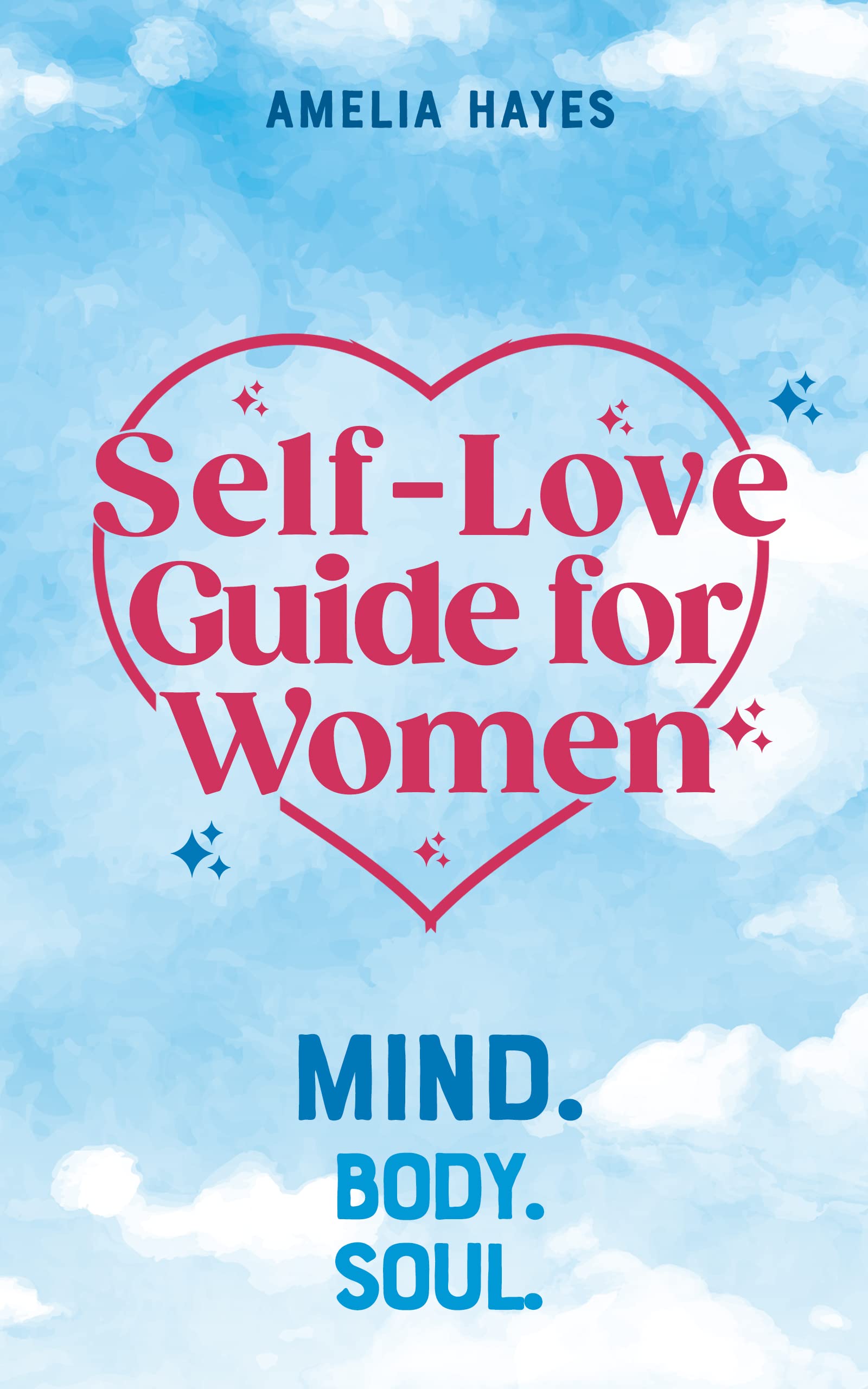 Self-Love Guide for Women by Amelia Hayes | Goodreads