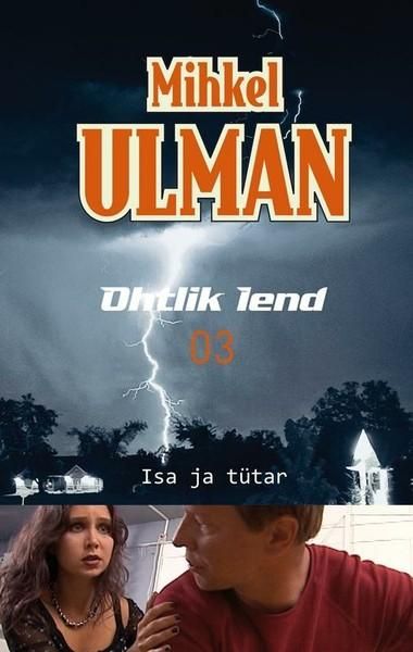 Isa ja tütar (Ohtlik lend, #3) by Mihkel Ulman | Goodreads