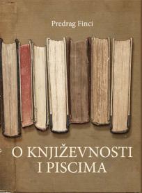 O književnosti i piscima by Predrag Finci | Goodreads
