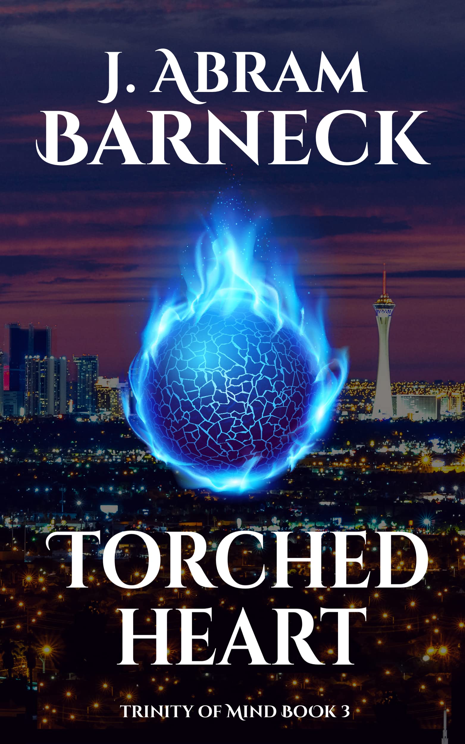 Torched Heart (Trinity of Mind Book 3) by J. Abram Barneck | Goodreads