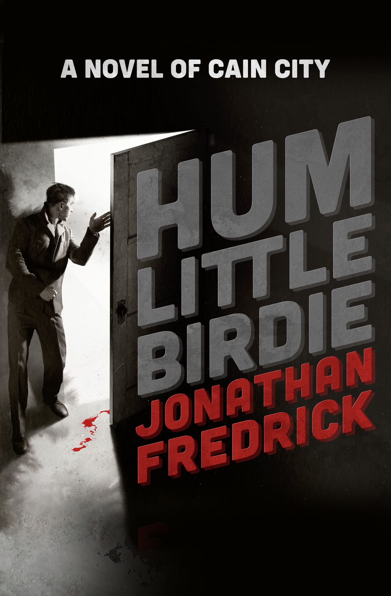 Hum Little Birdie (The Cain City Novels) by Jonathan Fredrick | Goodreads