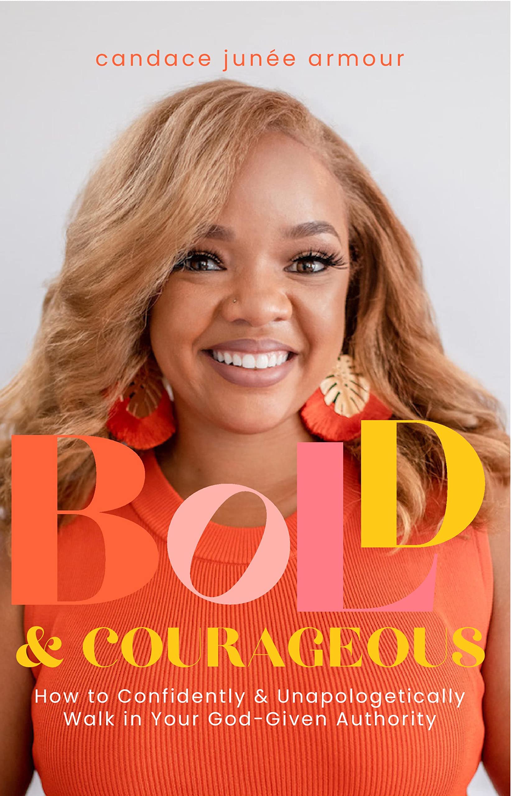 Bold & Courageous: How to Confidently & Unapologetically Walk in Your ...