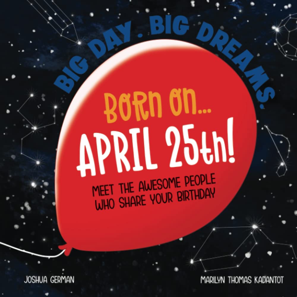 Born on... April 25th!: Meet The Awesome People Who Share Your Birthday ...