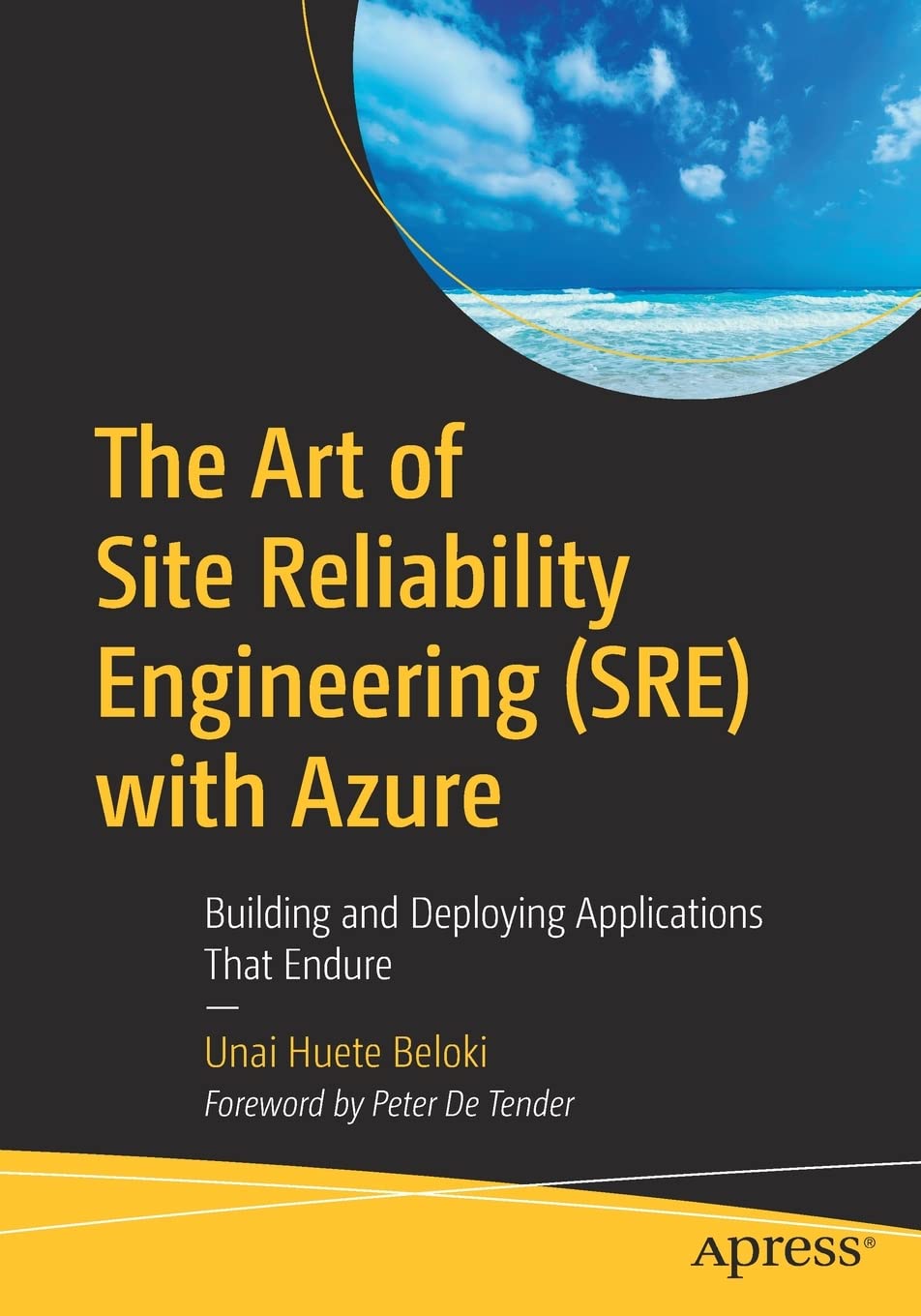 The Art of Site Reliability Engineering (SRE) with Azure: Building and Deploying Applications ...
