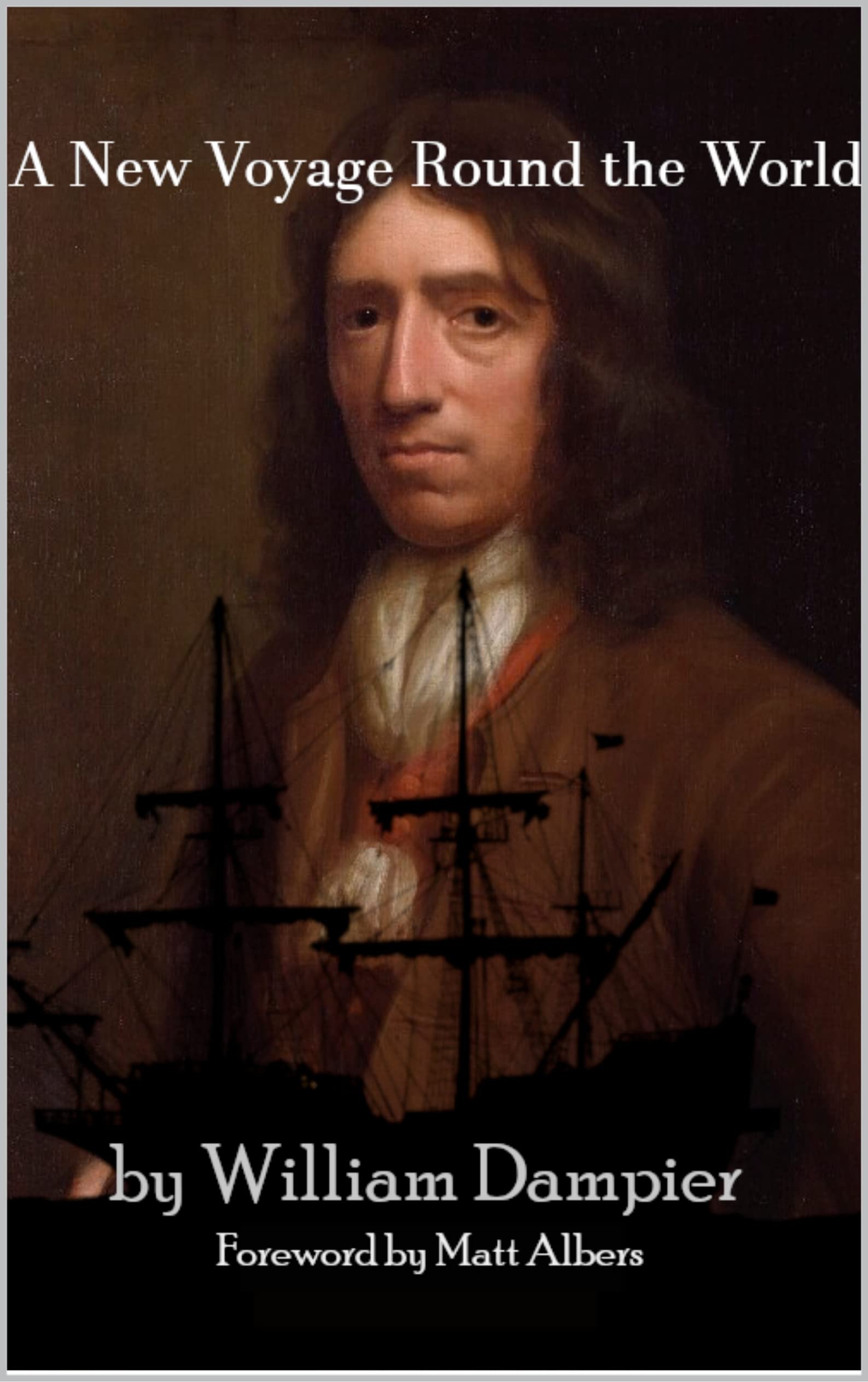 A New Voyage Round the World: Annotated by William Dampier | Goodreads