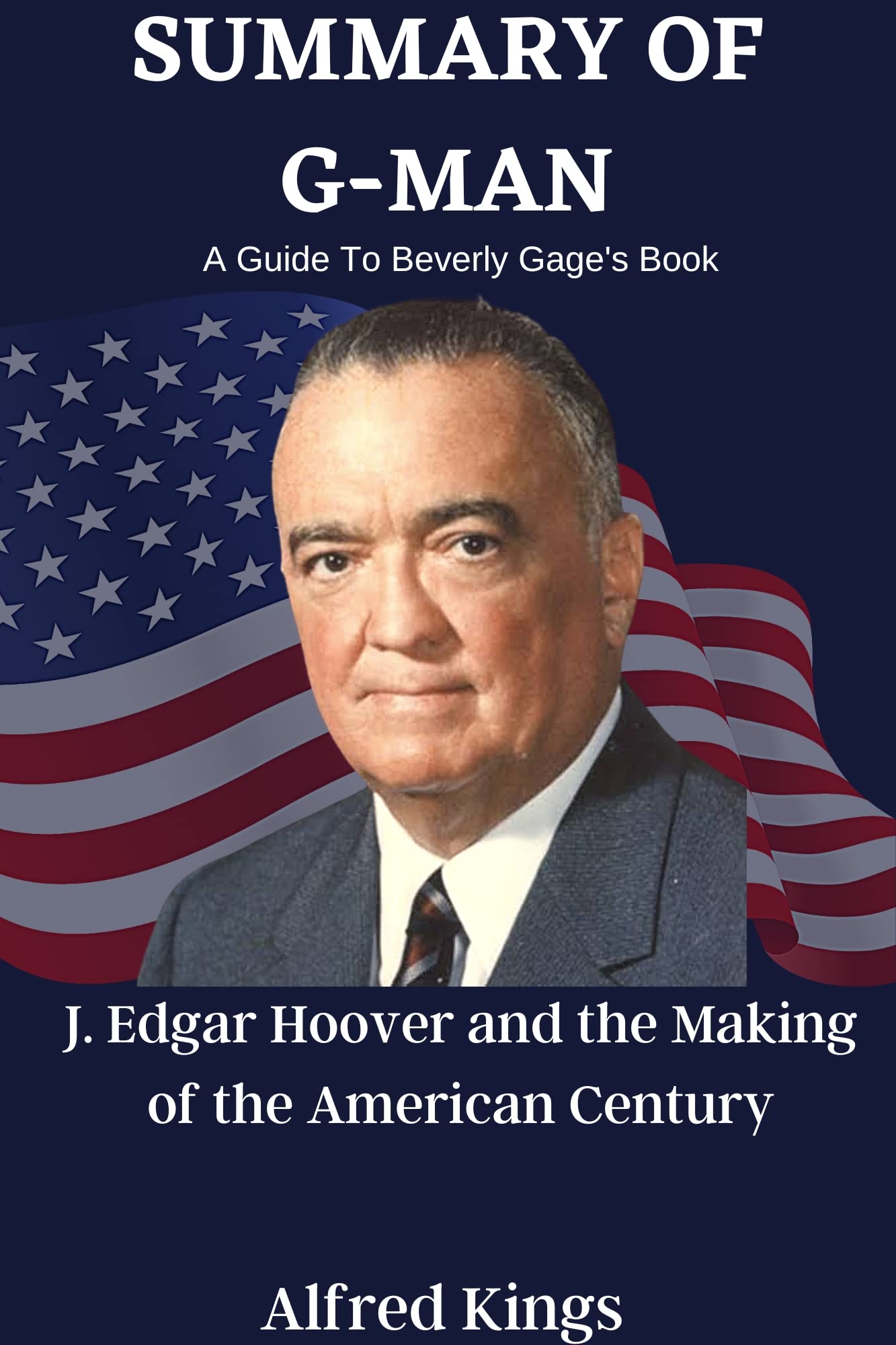 Summary & Analysis Of Beverly Gage's Book: G-Man: J. Edgar Hoover & The ...