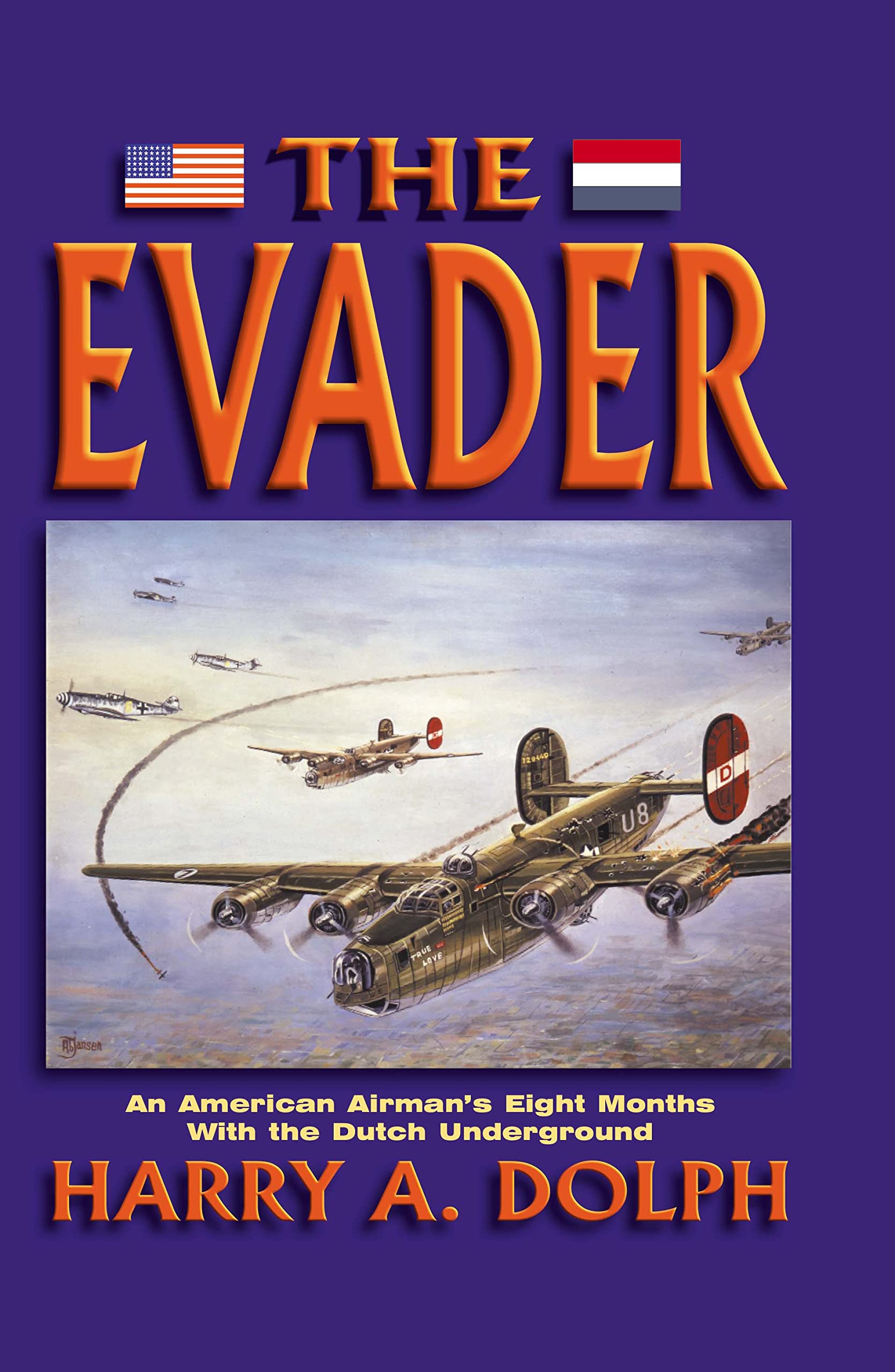 The Evader: An American Airman’s Eight Months With the Dutch ...