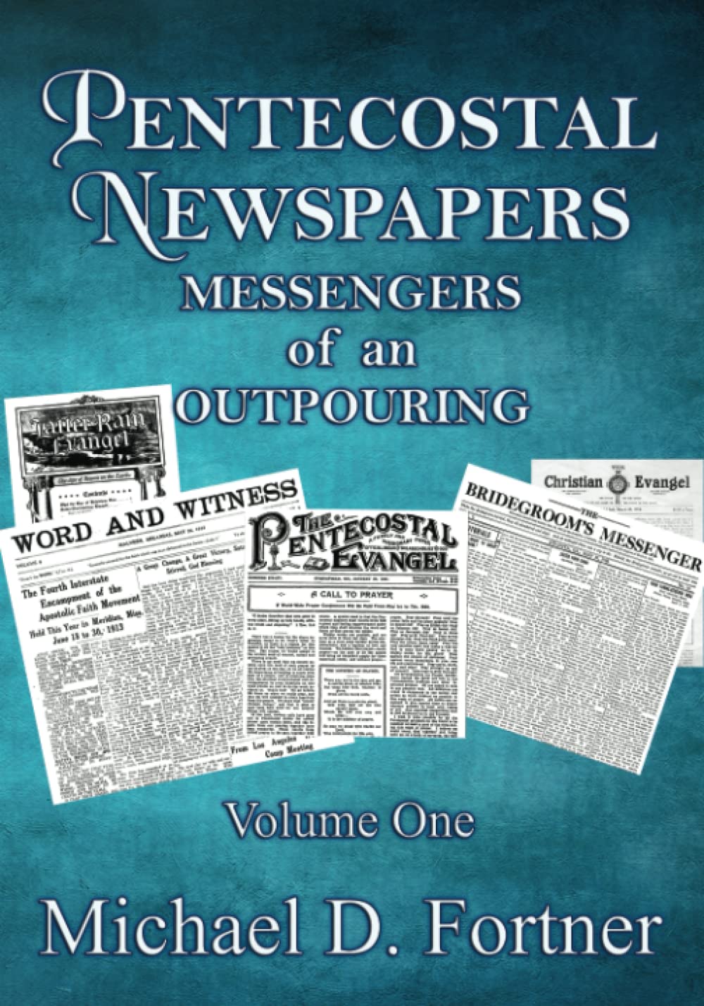 Pentecostal Newspapers: Messengers of An Outpouring by Michael D ...