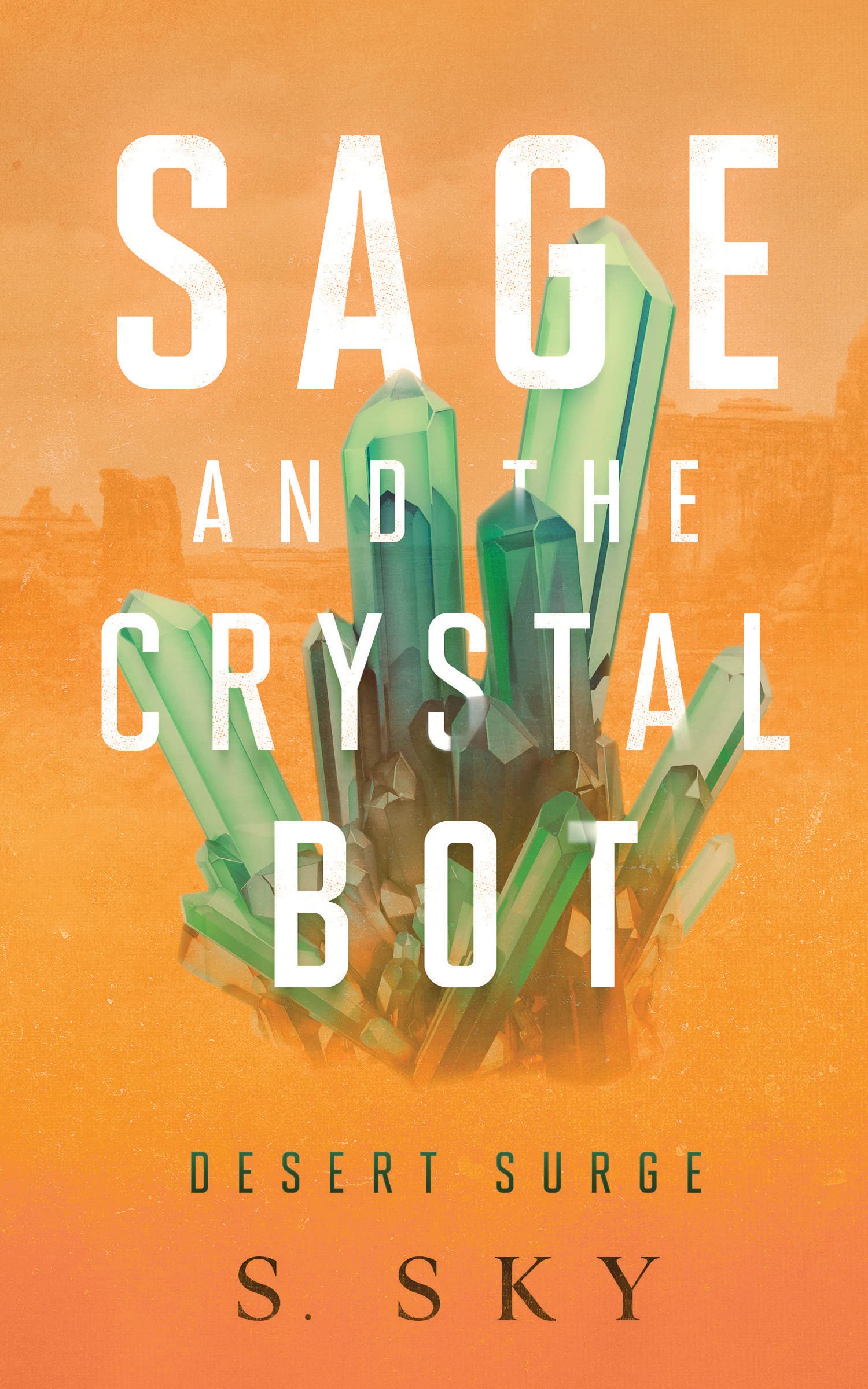 Sage and the Crystal Bot: Desert Surge by S. Sky | Goodreads