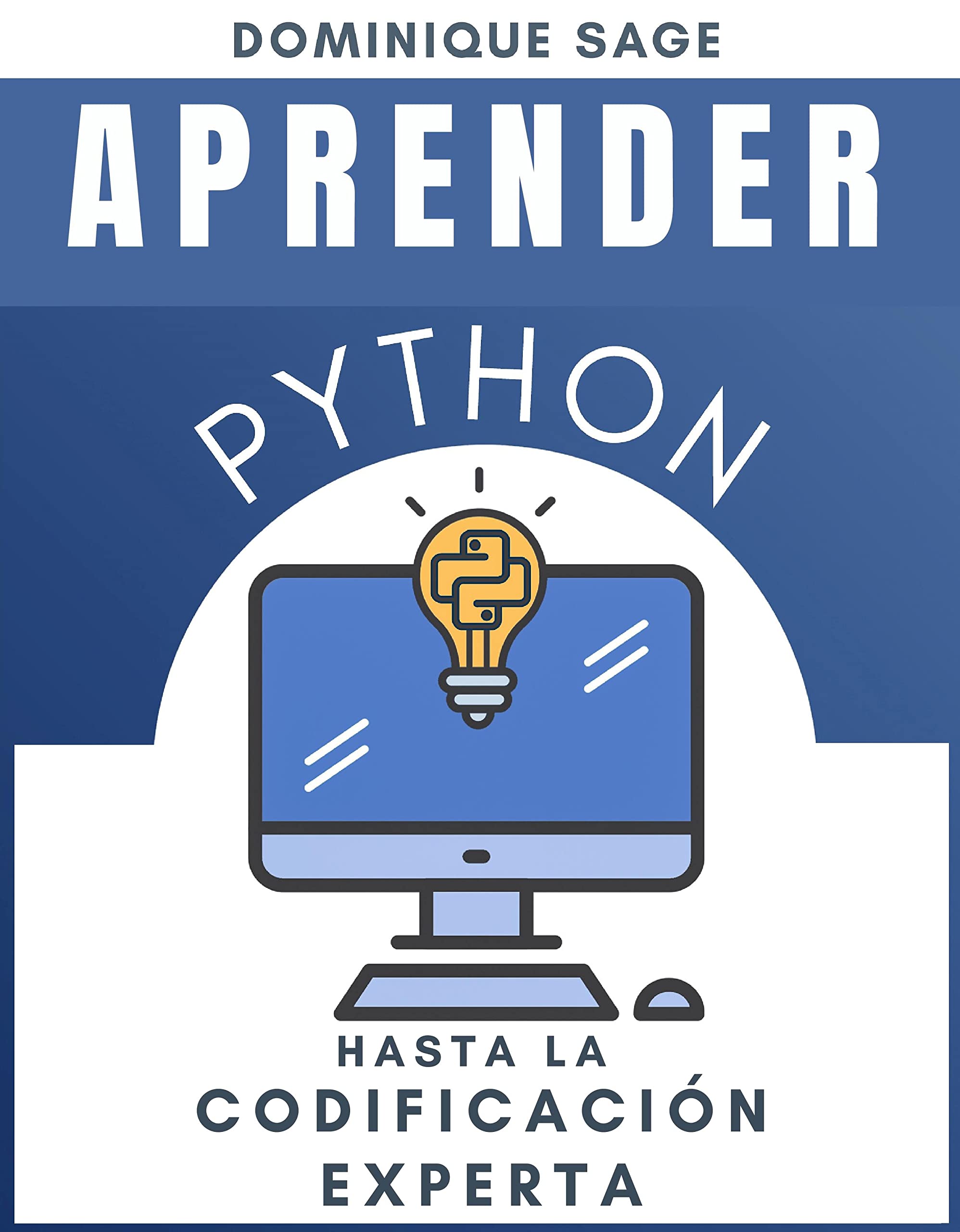 APRENDER Python: Hasta la Codificación Experta . ¿Eres lo ...