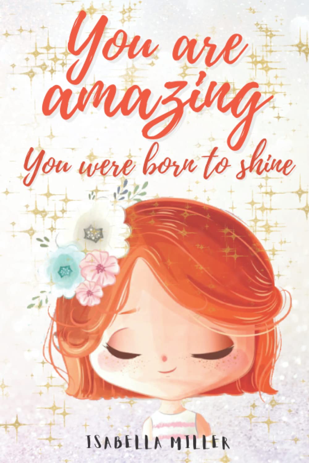 You are amazing. You were born to shine: A beautiful children's book to ...