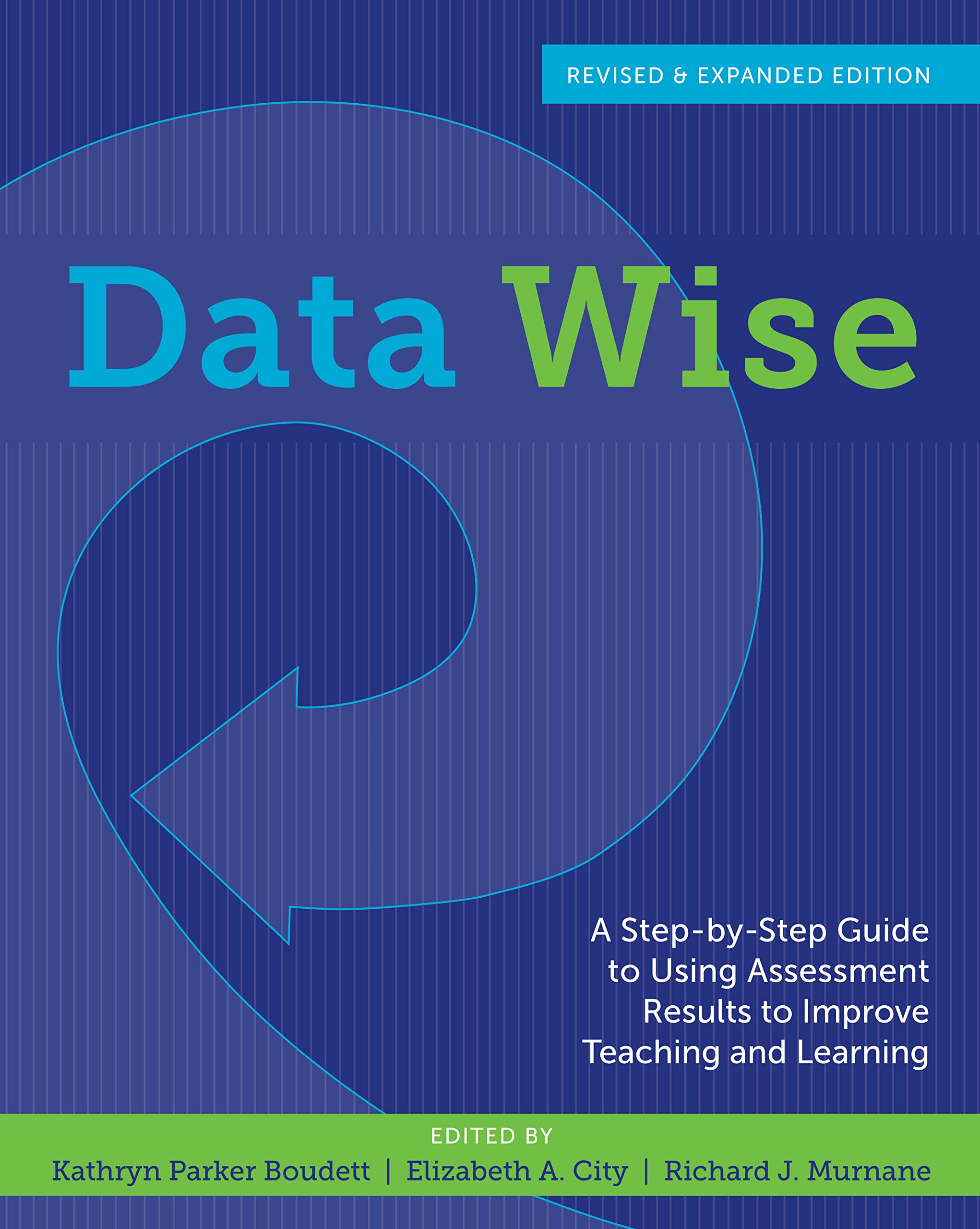 Data Wise, Revised and Expanded Edition: A Step-by-Step Guide to Using Assessment Results to ...