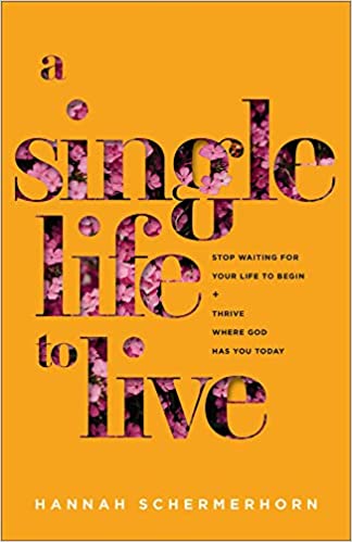 A Single Life to Live: Stop Waiting for Your Life to Begin and Thrive ...