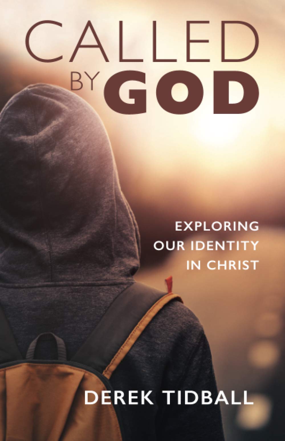 Called by God: Exploring Our Identity in Christ by Derek J. Tidball ...
