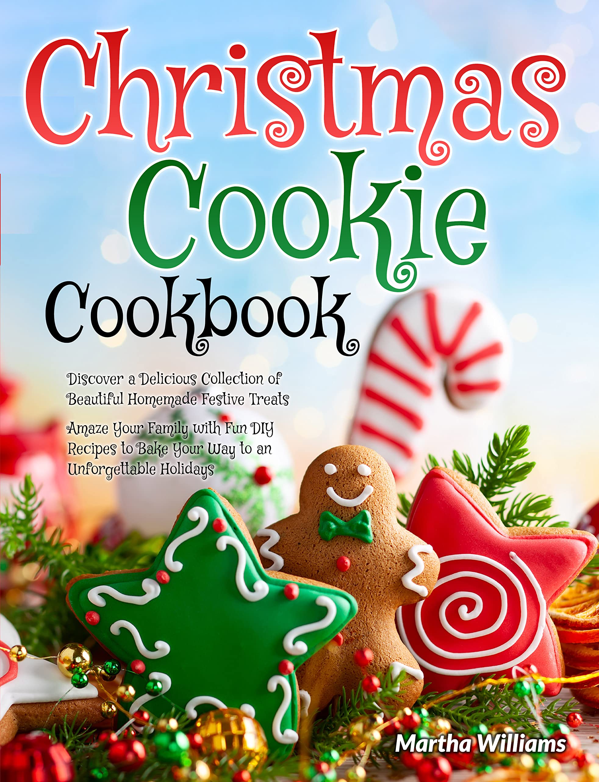 CHRISTMAS COOKIE COOKBOOK: Discover a Delicious Collection of Beautiful ...