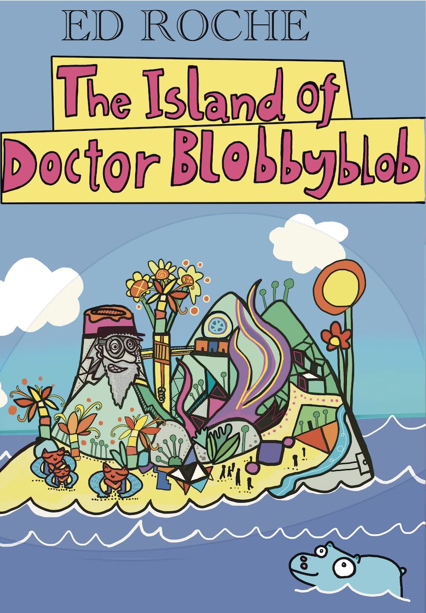 The Island of Doctor Blobbyblob by Ed Roche | Goodreads