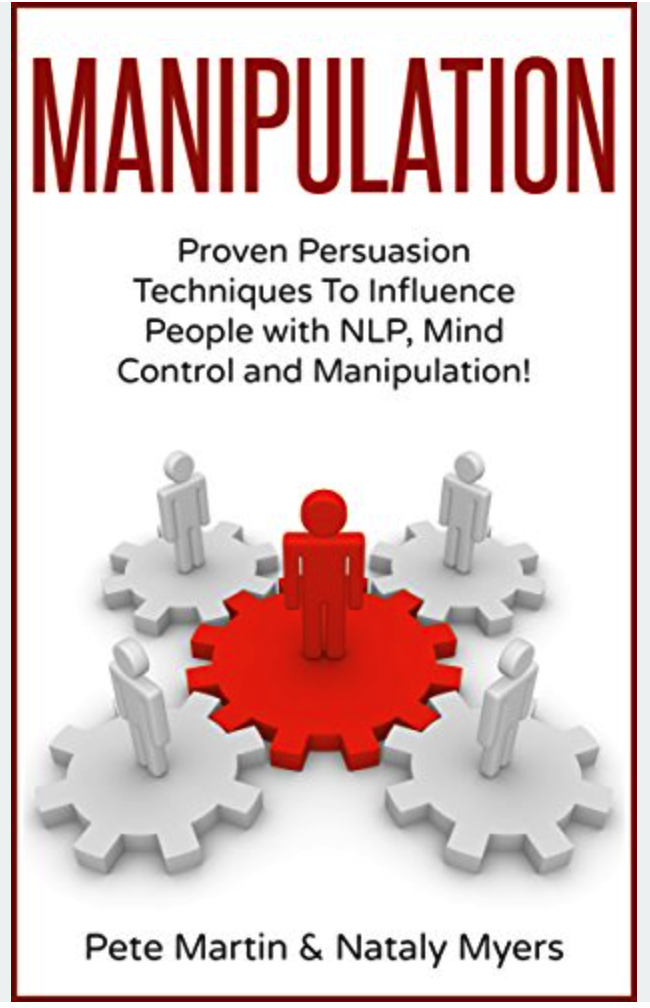 Manipulation: Proven Manipulation Techniques To Influence People With ...