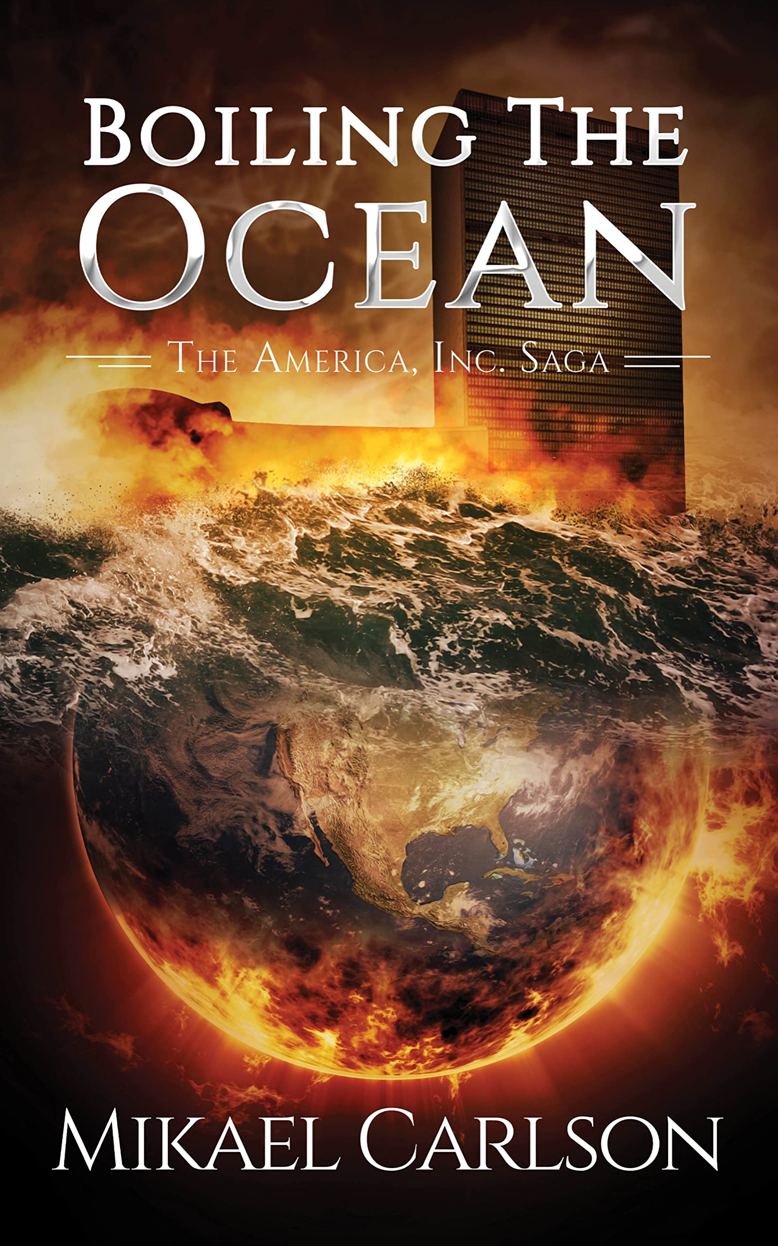 Boiling the Ocean: A Dystopian Political Thriller by Mikael Carlson ...