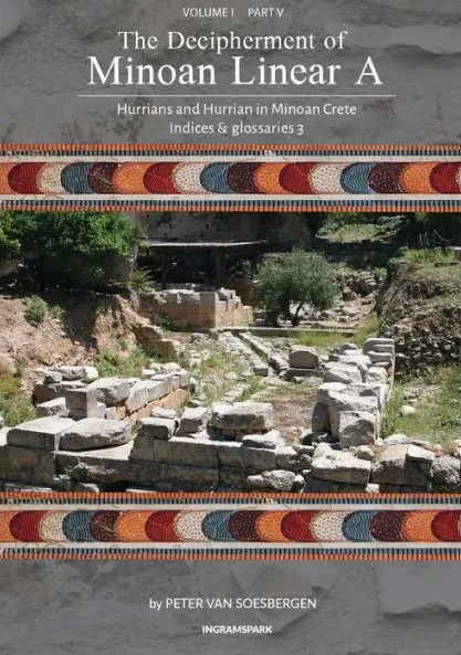 The Decipherment of Minoan Linear A, Volume I, Part V: Hurrians and ...
