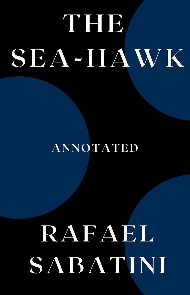 The Sea-Hawk (Annotated) by Rafael Sabatini | Goodreads