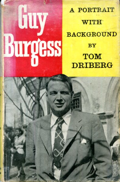 Guy Burgess: A portrait with background by Tom Driberg | Goodreads
