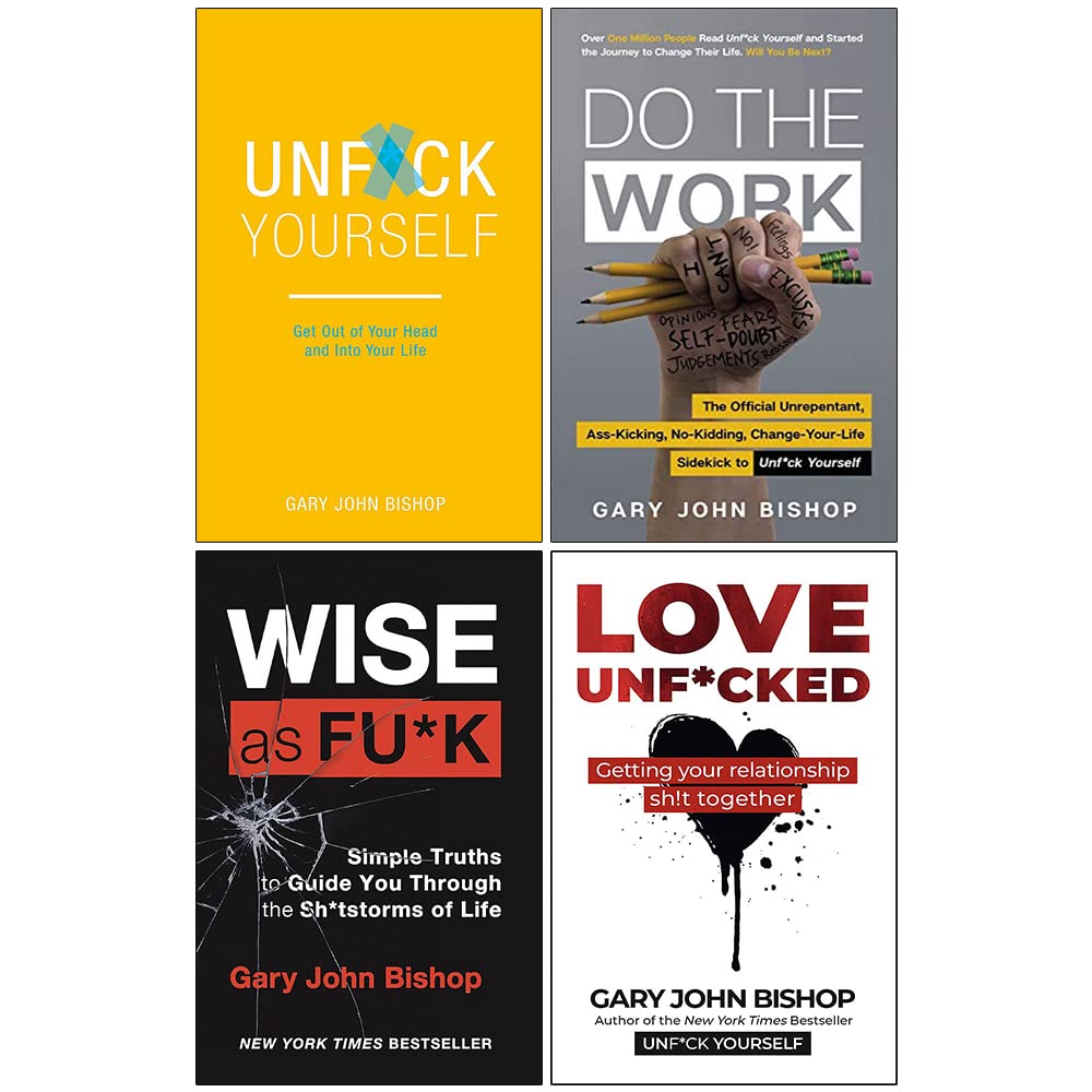 Unfu*k Yourself Series 4 Books Collection Set By Gary John Bishop by Gary John Bishop | Goodreads