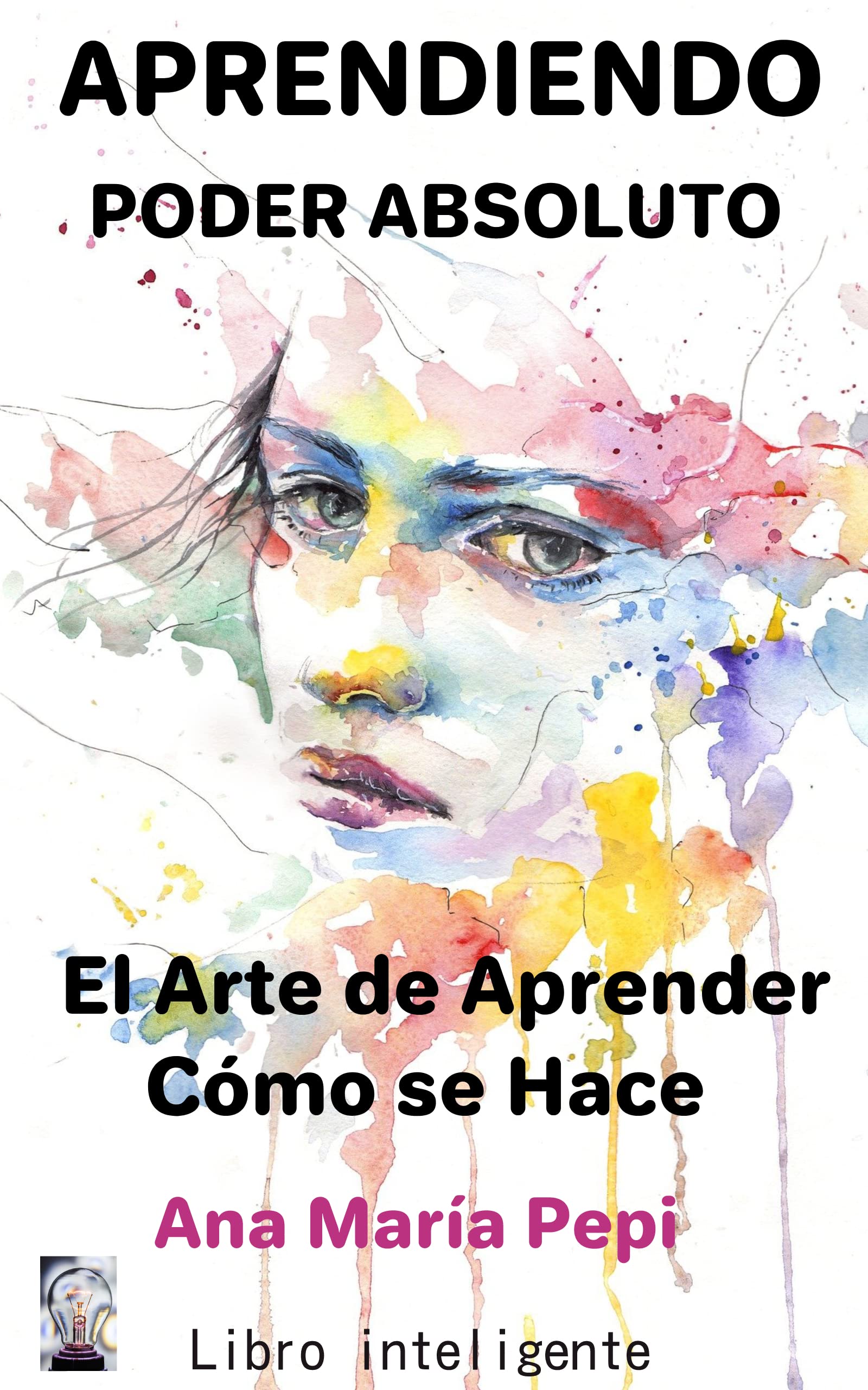 APRENDIENDO: PODER ABSOLUTO EL ARTE DE APRENDER CÓMO SE HACE by ANA ...