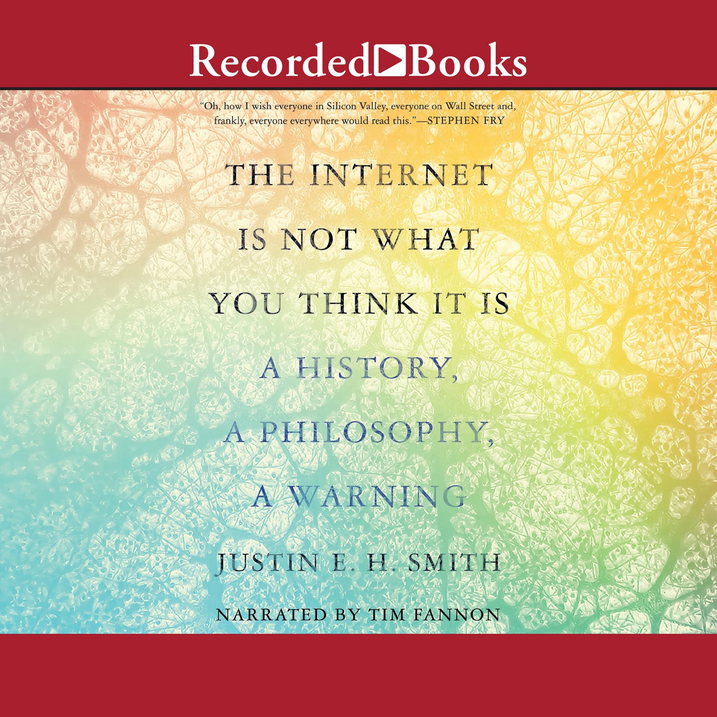 The Internet Is Not What You Think It Is: A History, a Philosophy, a ...