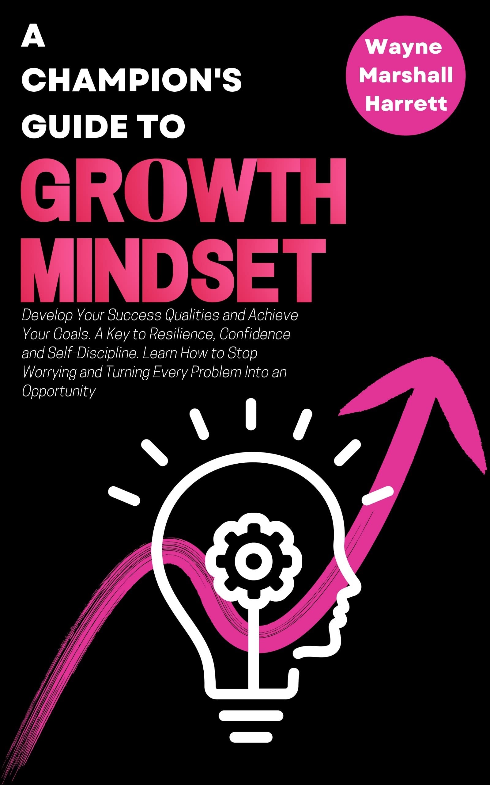 A Champion’s Guide to Growth Mindset: Develop Your Success Qualities ...