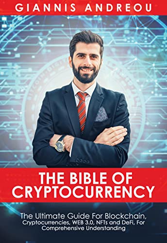 The Bible of Cryptocurrency: The Ultimate Path For Blockchain, Cryptocurrencies, Bitcoin, WEB 3. ...
