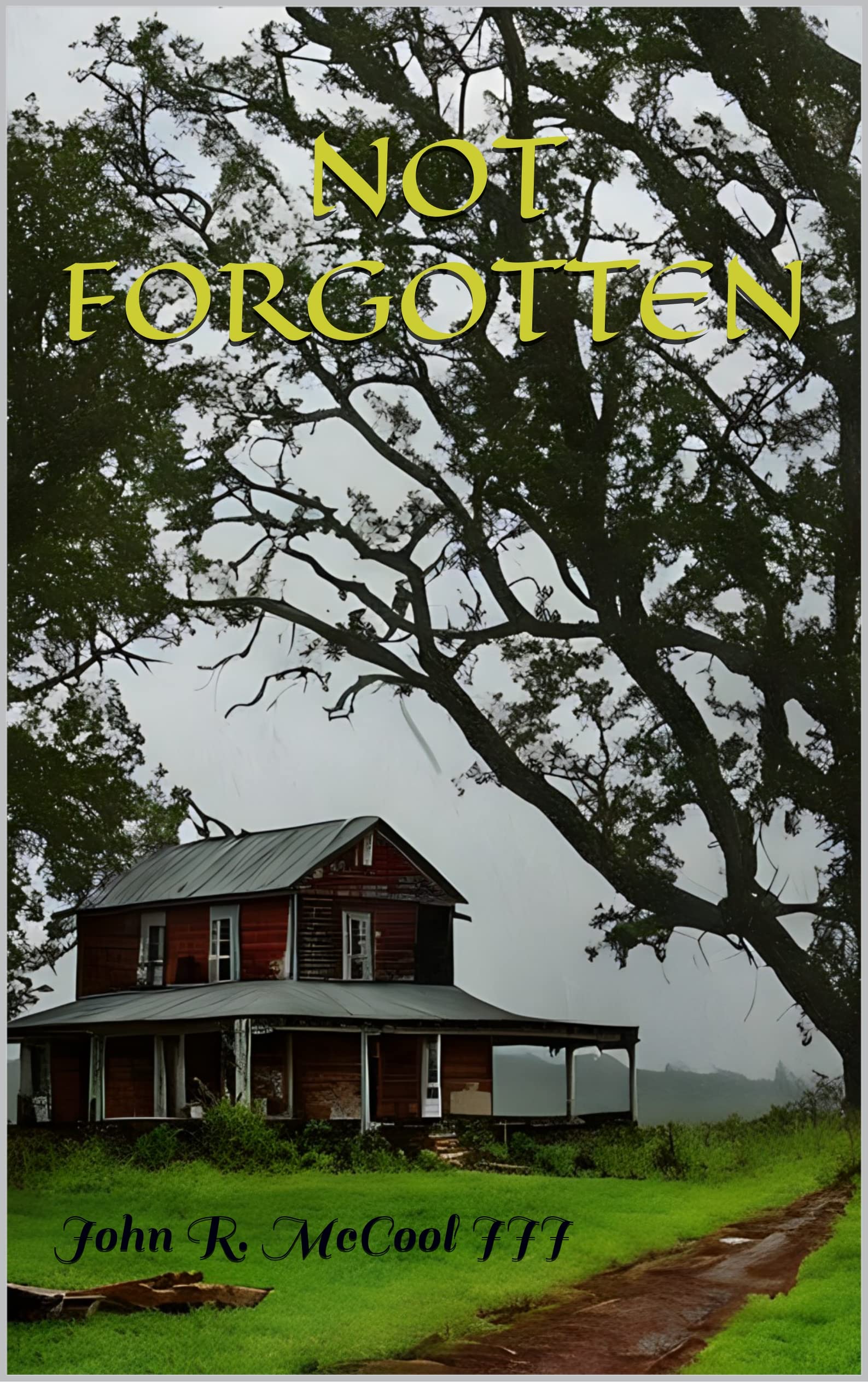 Not Forgotten by John R. McCool III | Goodreads