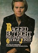 Ragged But Right : The Life and Times of George Jones by Dolly Carlisle ...