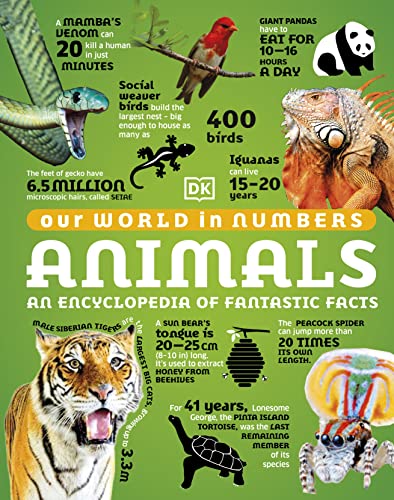 Our World in Numbers Animals: An Encyclopedia of Fantastic Facts by D.K ...