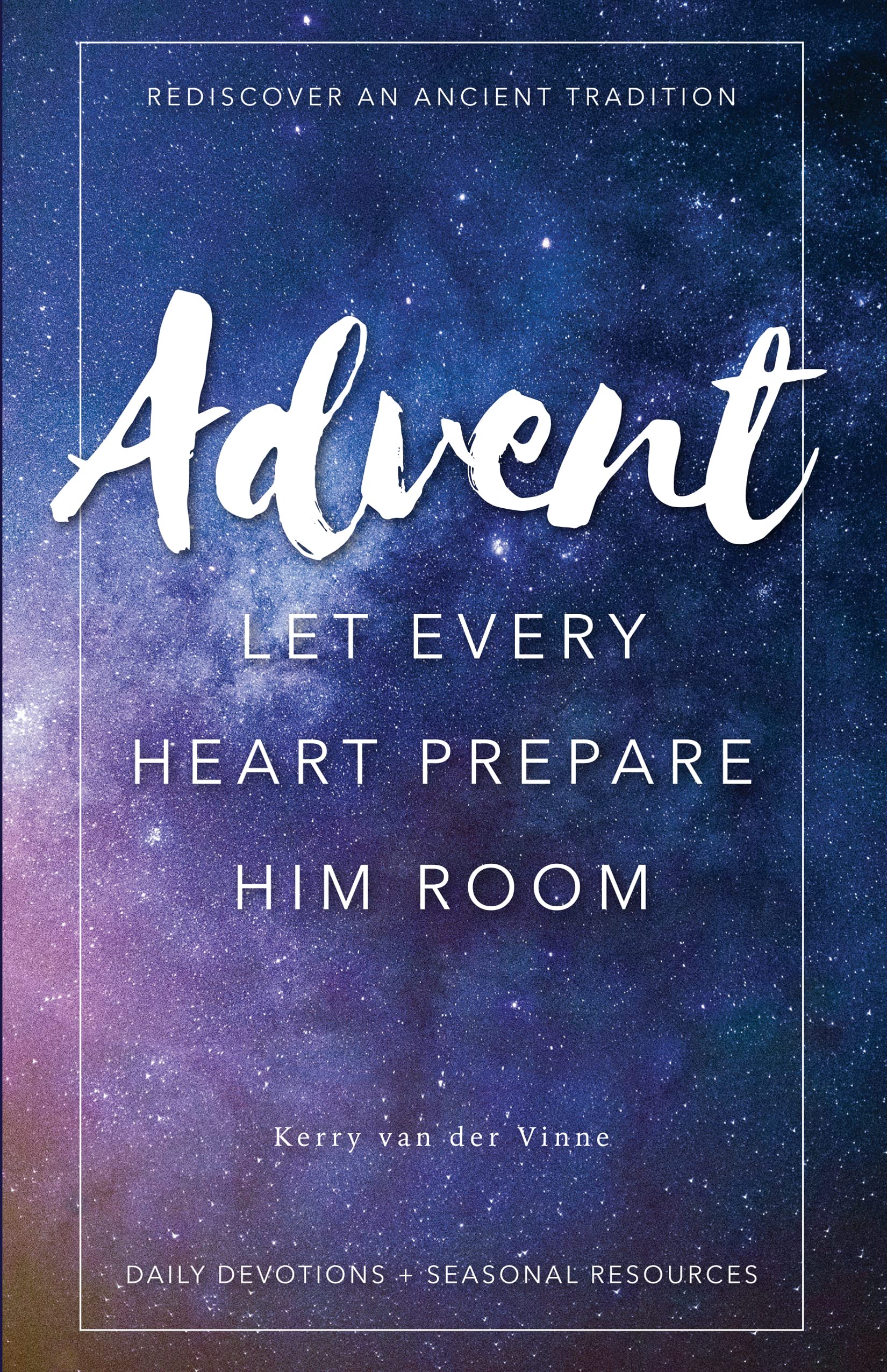 Advent: Let Every Heart Prepare Him Room by Kerry van der Vinne | Goodreads