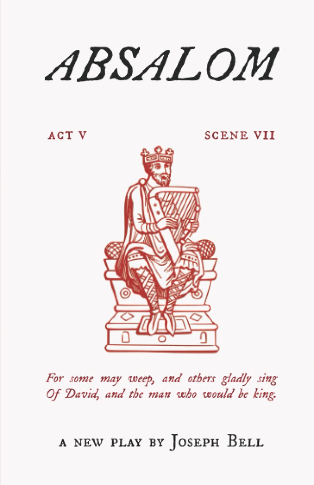 Absalom: A New Tragedy by J.E. Bell | Goodreads