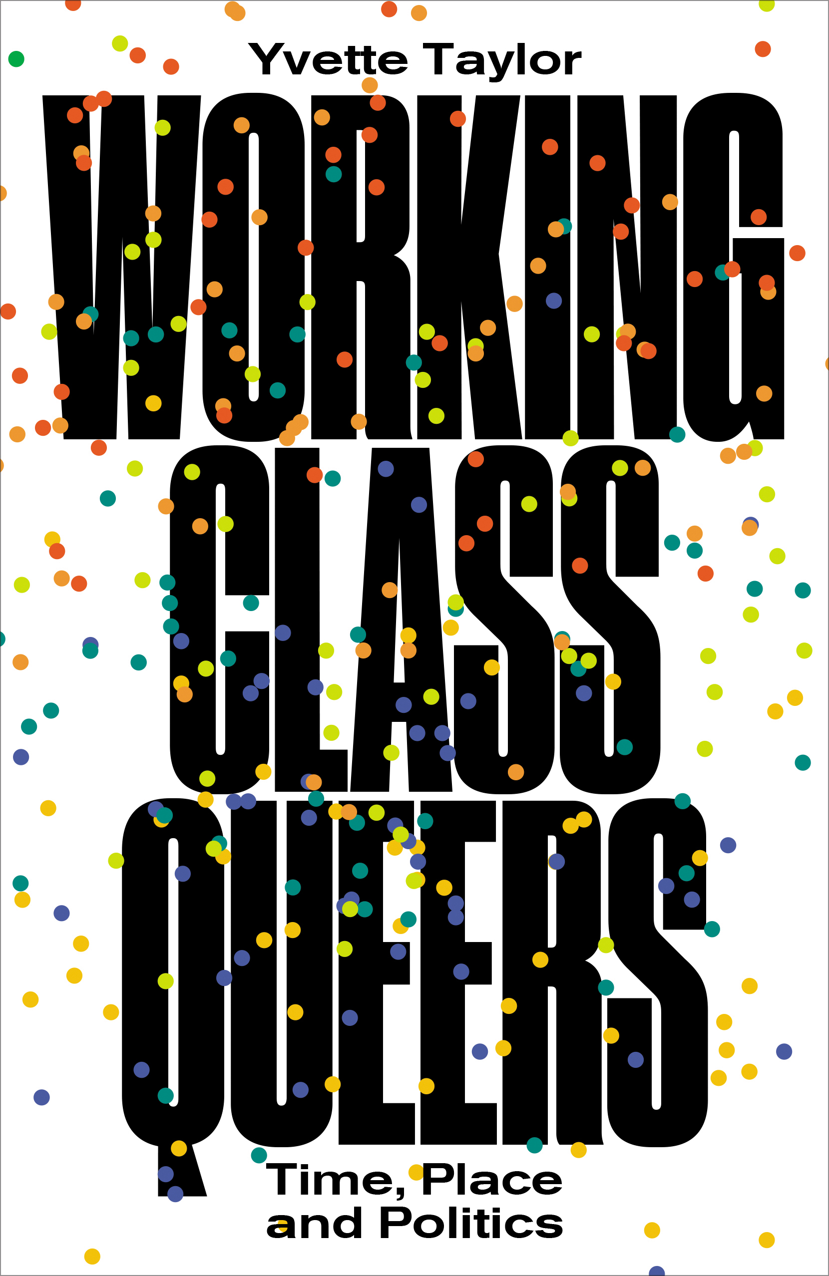 Working-Class Queers: Time, Place and Politics by Yvette Taylor | Goodreads