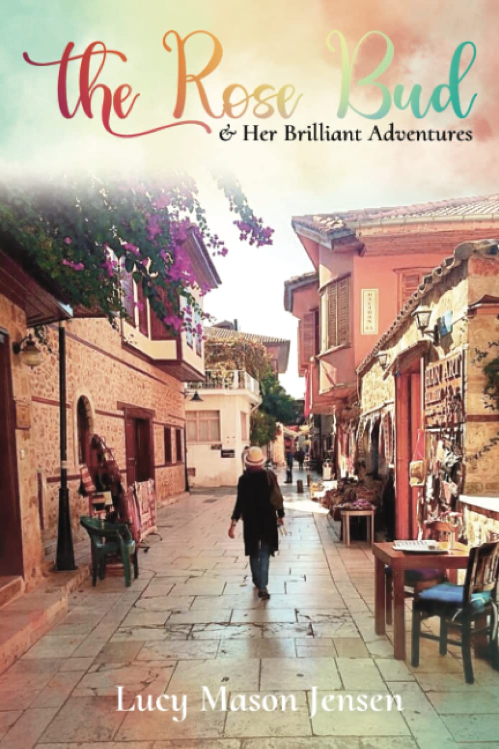 The Rose Bud & Her Brilliant Adventures by Lucy Mason Jensen | Goodreads