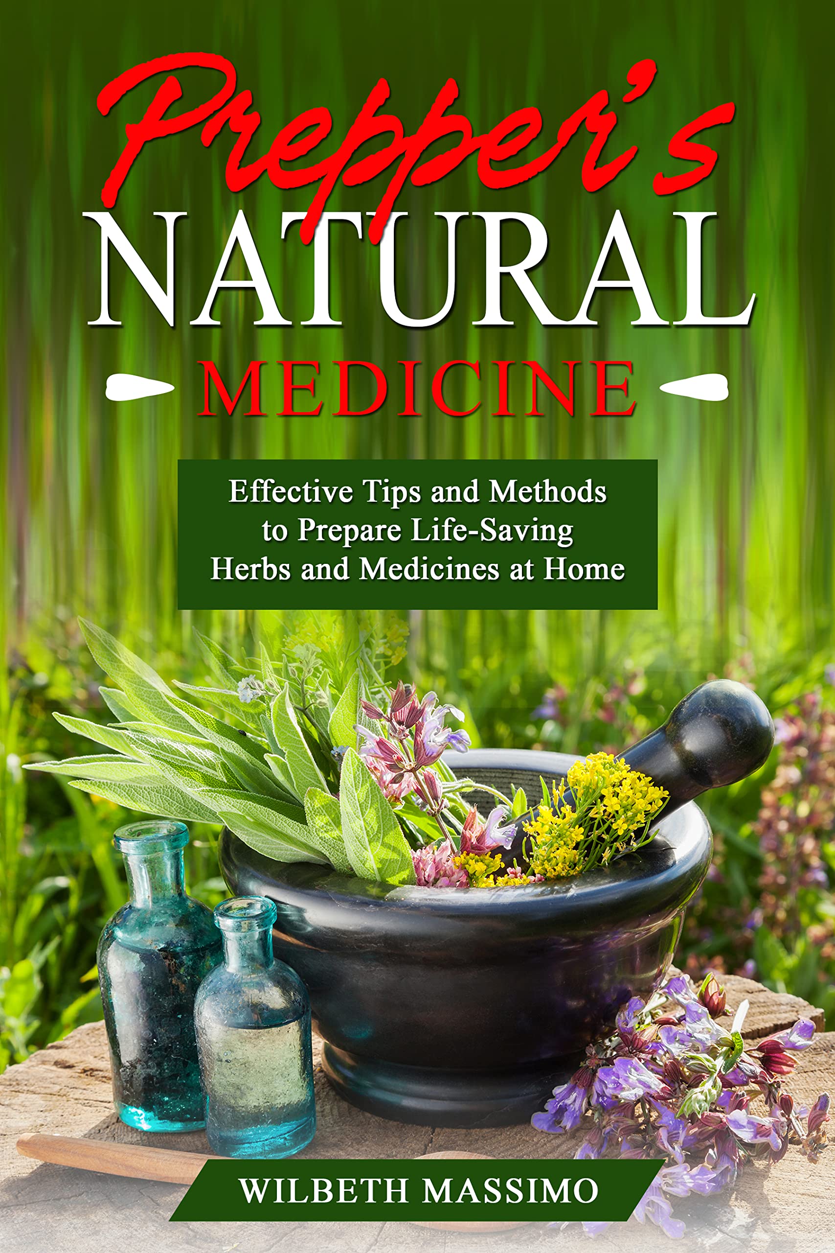 Prepper’s Natural Medicine: Effective Tips and Methods to Prepare Life ...