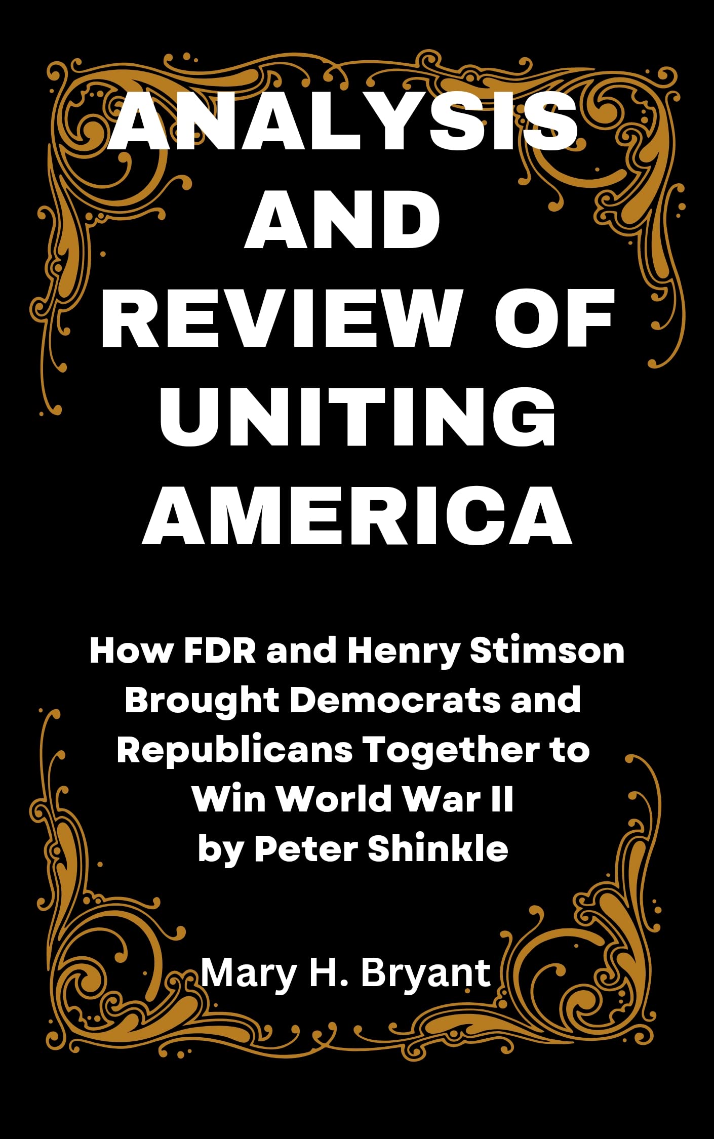 ANALYSIS AND REVIEW OF UNITING AMERICA: How FDR and Henry Stimson ...