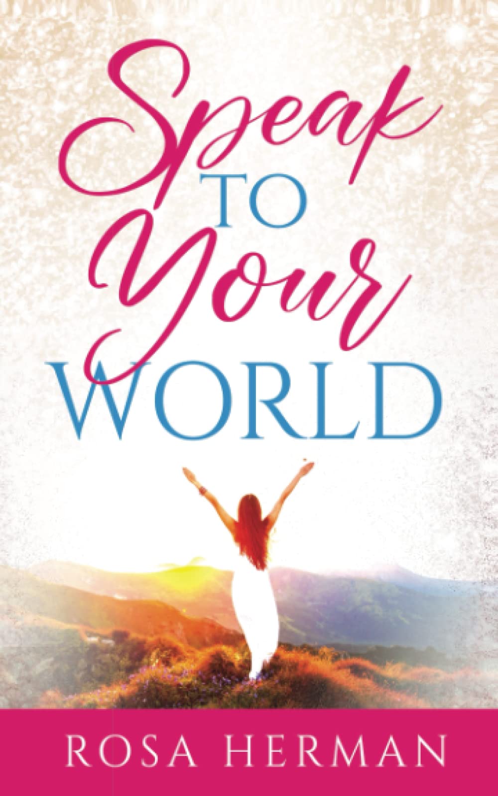 Speak To Your World by Rosa Herman | Goodreads