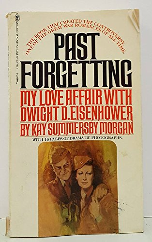 Past Forgetting: My Love Affair with Dwight D. Eisenhower by Kay ...